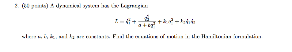 Solved 2. (50 points) A dynamical system has the Lagrangian | Chegg.com