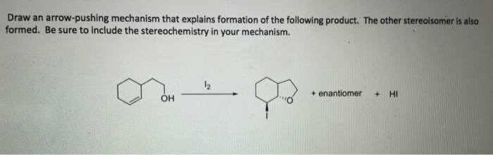 Solved Draw an arrow-pushing mechanism that explains | Chegg.com