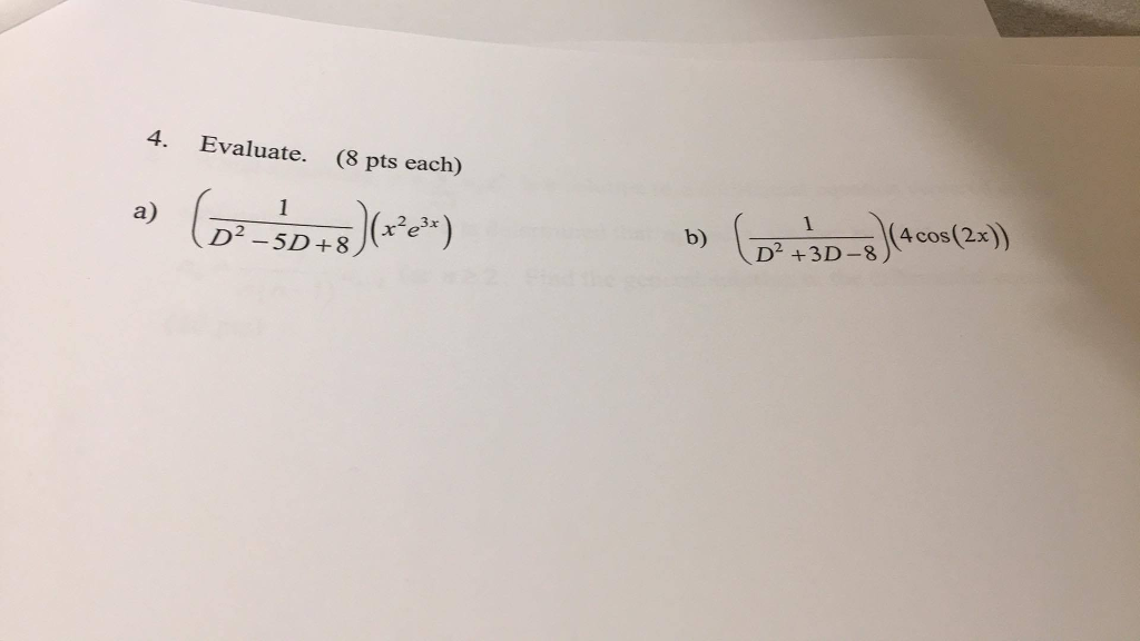 Solved Evaluate. (1/D^2 - 5D + 8) (x^2e^3x) (1/D^2 + 3D - | Chegg.com