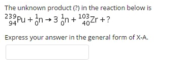 Solved The unknown product () in the reaction below is 239 | Chegg.com