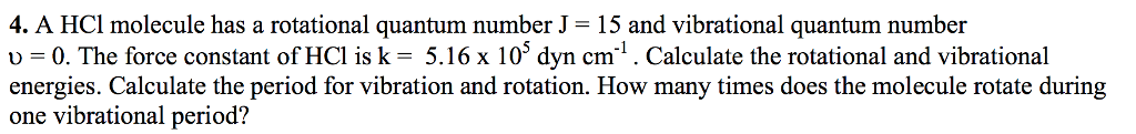 Solved 4. A HCl molecule has a rotational quantum number J | Chegg.com