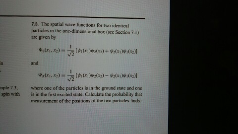 Solved 7.3. The spatial wave functions for two identical | Chegg.com