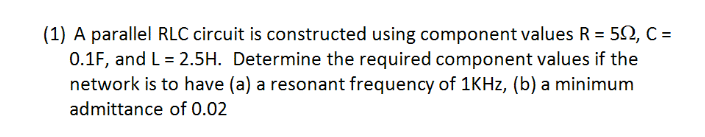 Solved A parallel RLC circuit is constructed using component | Chegg.com