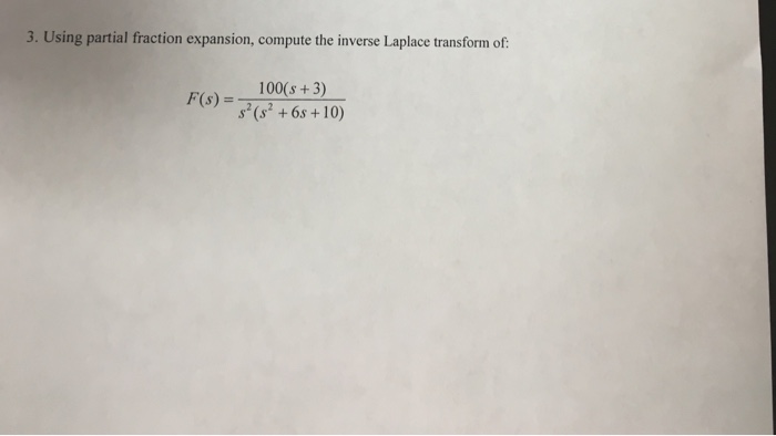 Solved Using partial fraction expansion, compute the inverse | Chegg.com