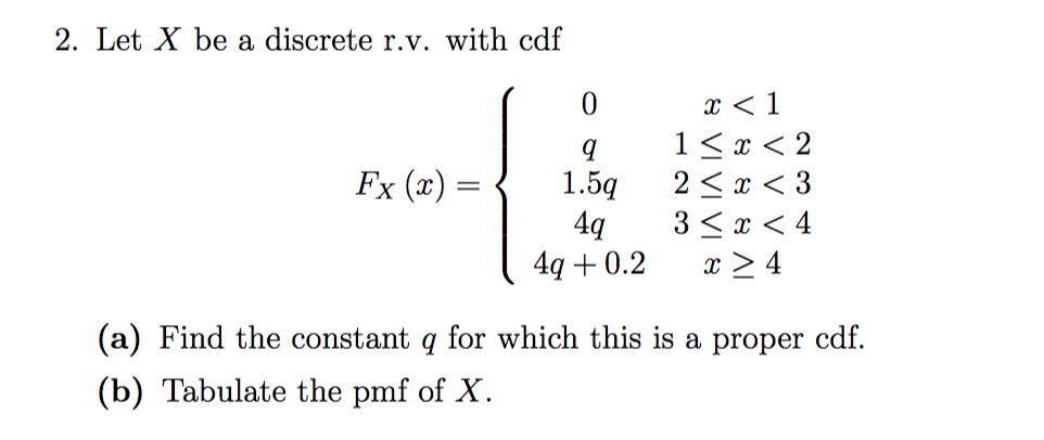 Solved 2. Let X be a discrete r.v. with cdf x〈1 1〈x〈2 0 4q + | Chegg.com