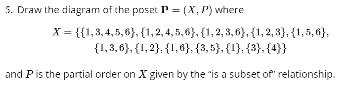 Solved 5. Draw the diagram of the poset P (X, P) where and P | Chegg.com