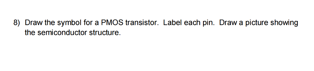 Solved Draw the symbol for a PMOS transistor. Label each | Chegg.com