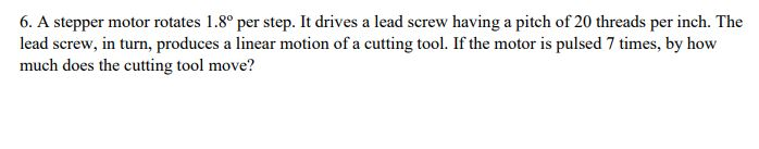 Solved 6. A stepper motor rotates 1.8° per step. It drives a | Chegg.com