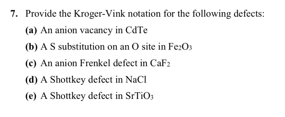Solved 7. Provide the Kroger-Vink notation for the following | Chegg.com
