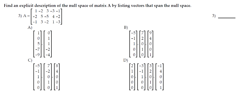 Solved Find an explicit description of the null space of | Chegg.com