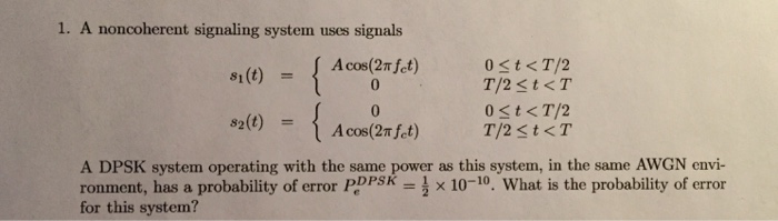 Solved A noncoherent signaling system uses signals s_1 (t) | Chegg.com
