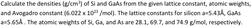 Solved Calculate the densities (g/cm3) of Si and GaAs from | Chegg.com