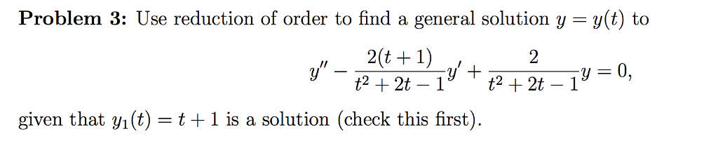 Solved Problem 3: Use reduction of order to find a general | Chegg.com