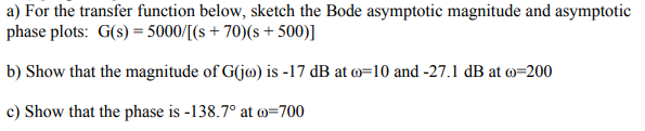 Solved a) For the transfer function below, sketch the Bode | Chegg.com