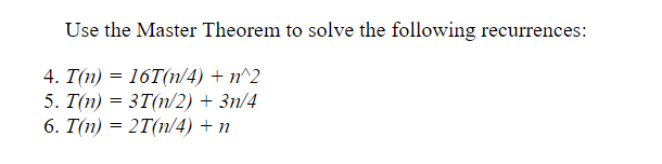 Solved Use the Master Theorem to solve the following | Chegg.com