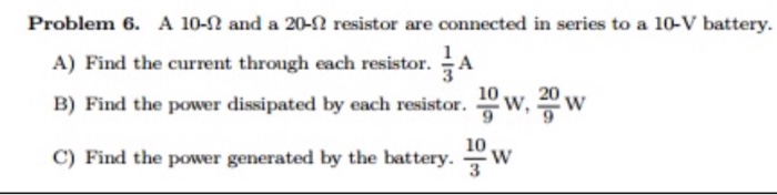 Solved Problem 6. A 10 omega and a 20 omega resistor are | Chegg.com