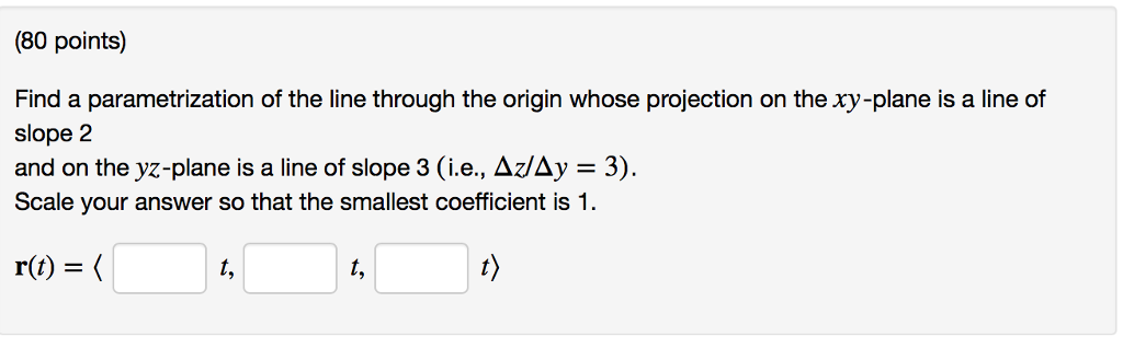 Solved (80 points) Find a parametrization of the line | Chegg.com