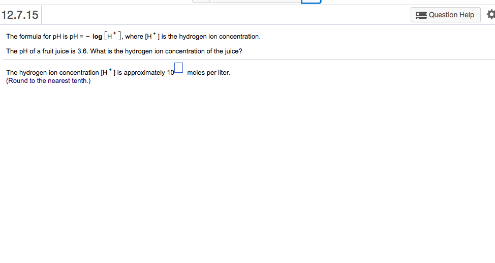 Solved 12.7.15 Question Help The formula for pH is pHlog | Chegg.com