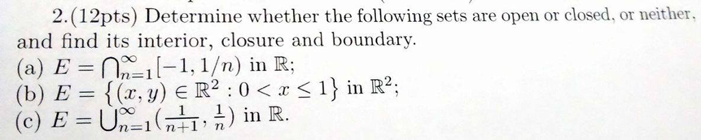 Solved Determine whether the following sets are open or | Chegg.com