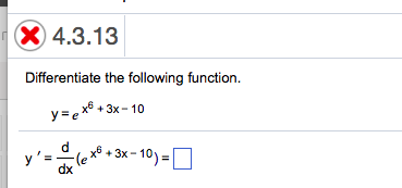 Solved X 4.3.13 Differentiate the following function =ex6 + | Chegg.com