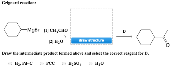 Solved Grignard reaction: Draw the intermediate product | Chegg.com