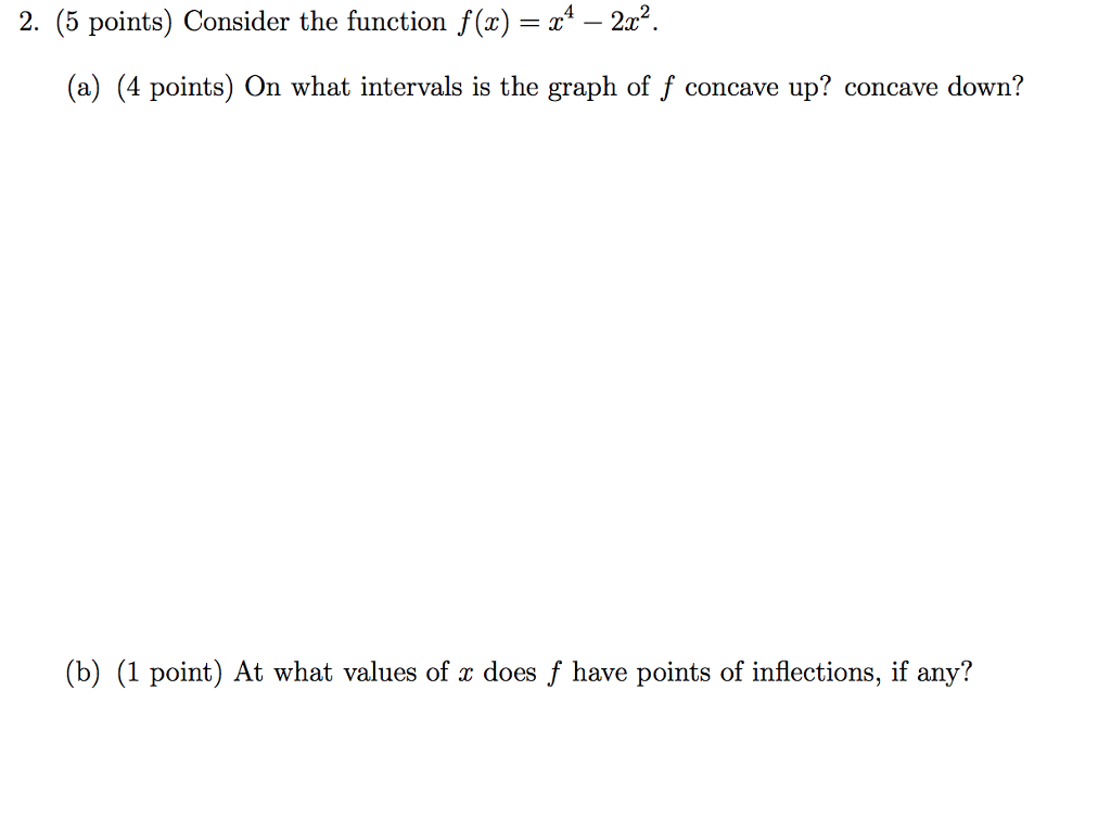 Solved 2. (5 points) Consider the function f(x) = x4-2x2. | Chegg.com