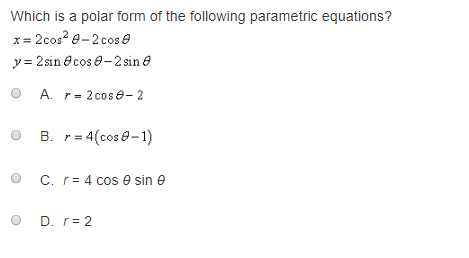 Solved Which is a polar form of the following parametric | Chegg.com