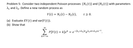 Solved Problem 5: Consider two independent Poisson processes | Chegg.com