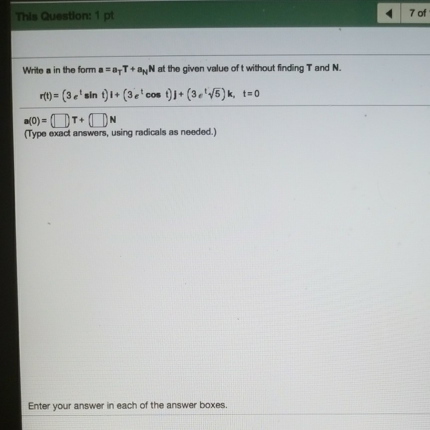 Solved This Question: 1 pt 7 of Write a in the form a =aTT + | Chegg.com