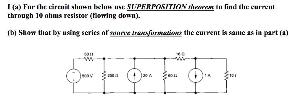 Solved I (a) For the circuit shown below use SUPERPOSITION | Chegg.com