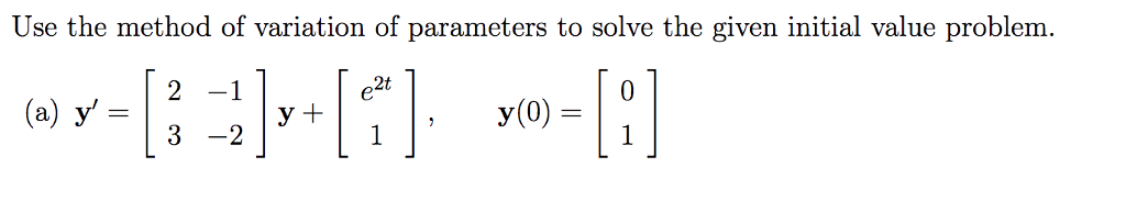 Solved Use the method of variation of parameters to solve | Chegg.com