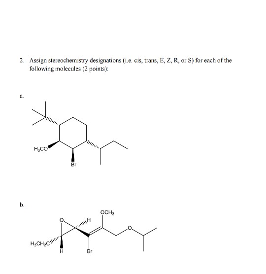 Solved 2. Assign stereochemistry designations (i.e. cis, | Chegg.com