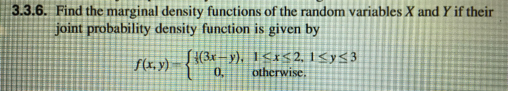 Solved 3.3.6. Find the marginal density functions of the | Chegg.com