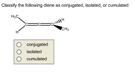 Solved Classify the following diene as conjugated, isolated, | Chegg.com