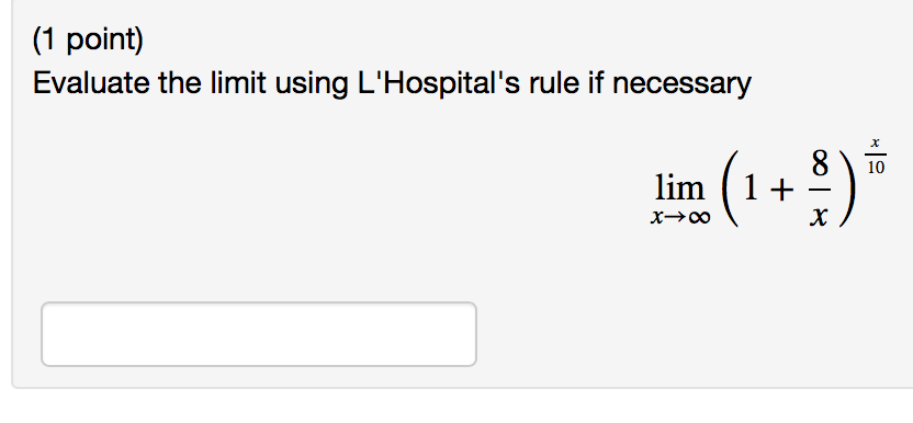 Solved (1 point) Evaluate the limit using L'Hospital's rule | Chegg.com
