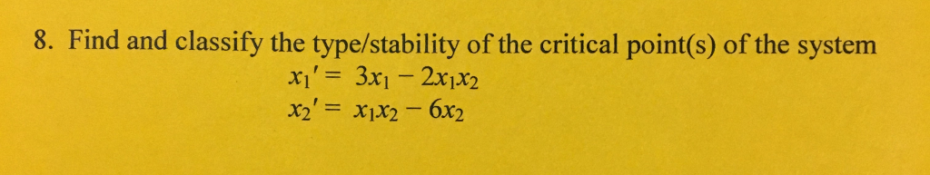 Solved 8. Find and classify the type/stability of the | Chegg.com