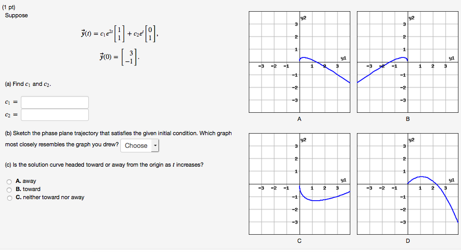 Suppose y vector(t) = c_1e^2t[1 1] + c_2e^t[0 1], y | Chegg.com