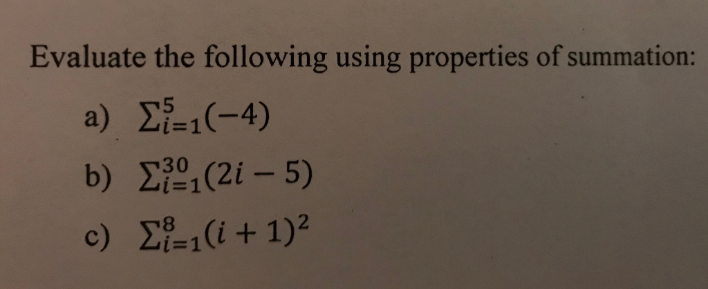 Solved Evaluate the following using properties of summation: | Chegg.com