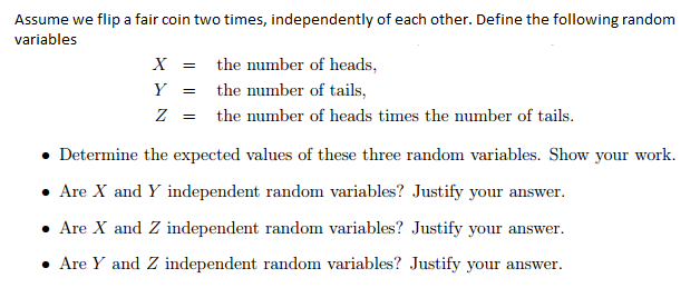 Solved Assume we flip a fair coin two times independently of | Chegg.com