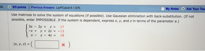 Solved Use matrices to solve the system of equations (if | Chegg.com