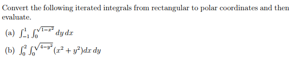 Solved Convert the following iterated integrals from | Chegg.com