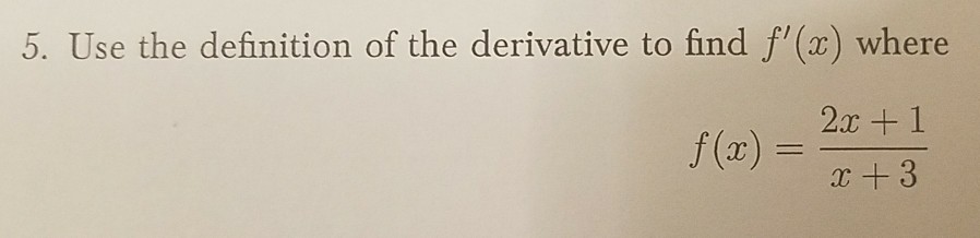 Solved 5. Use the definition of the derivative to find f'(x) | Chegg.com
