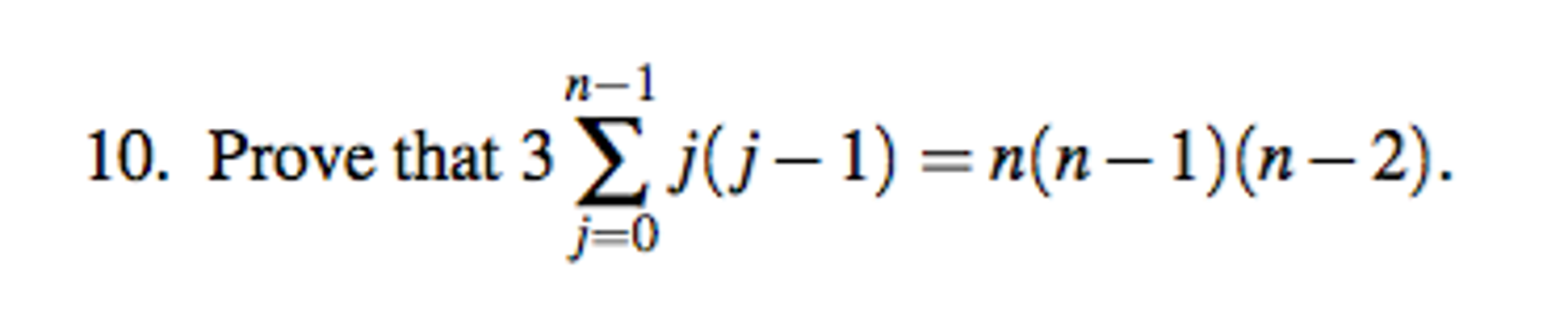 Solved: Prove That 3 Sigma^n-1 _j=0 J(j - 1) = N(n- L)(n -... | Chegg.com Solved: Prove That 3 Sigma^n-1 _j=0 J(j - 1) = N(n- L)(n -... | Chegg.com