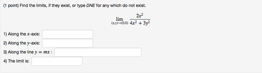 Solved (1 point) Find the limits, if they exist, or type DNE | Chegg.com