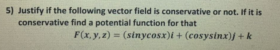Solved Justify if the following vector field is conservative | Chegg.com