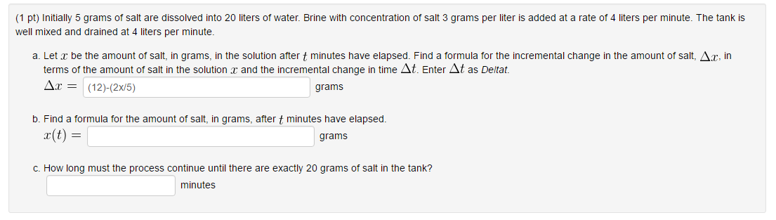 Solved (1 pt) Initially 5 grams of salt are dissolved into | Chegg.com