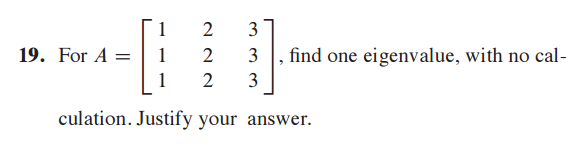 Solved For A=, find one eigenvalue, with no calculation. | Chegg.com