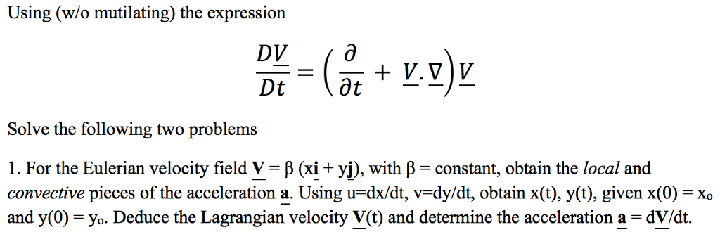 Solved Using (w/o mutilating) the expression DV/Dt = | Chegg.com