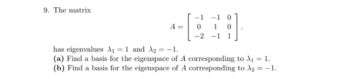 Solved 9. The matrix A= 0101. -2-1 1 has eigenvalues λ1=1 | Chegg.com