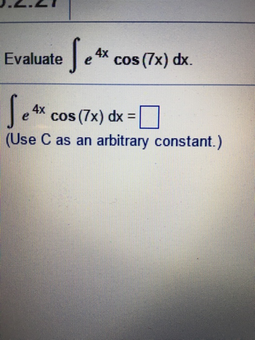 Solved Evaluate integral e^4x cos(7x) dx. integral e^4x | Chegg.com